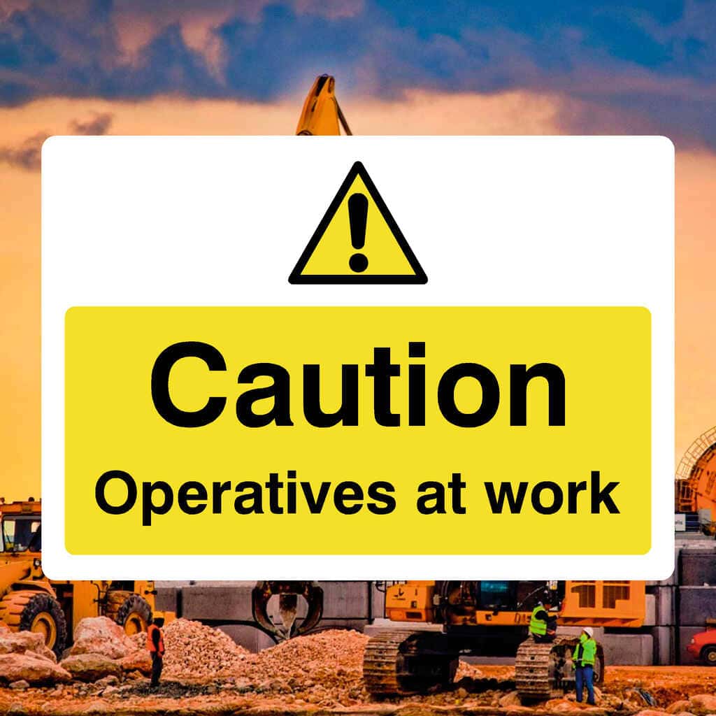 Caution Operatives At Work Sign – UK Safety Compliant