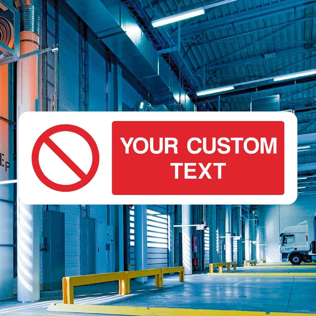 Custom Prohibition Sign | Safety Signs