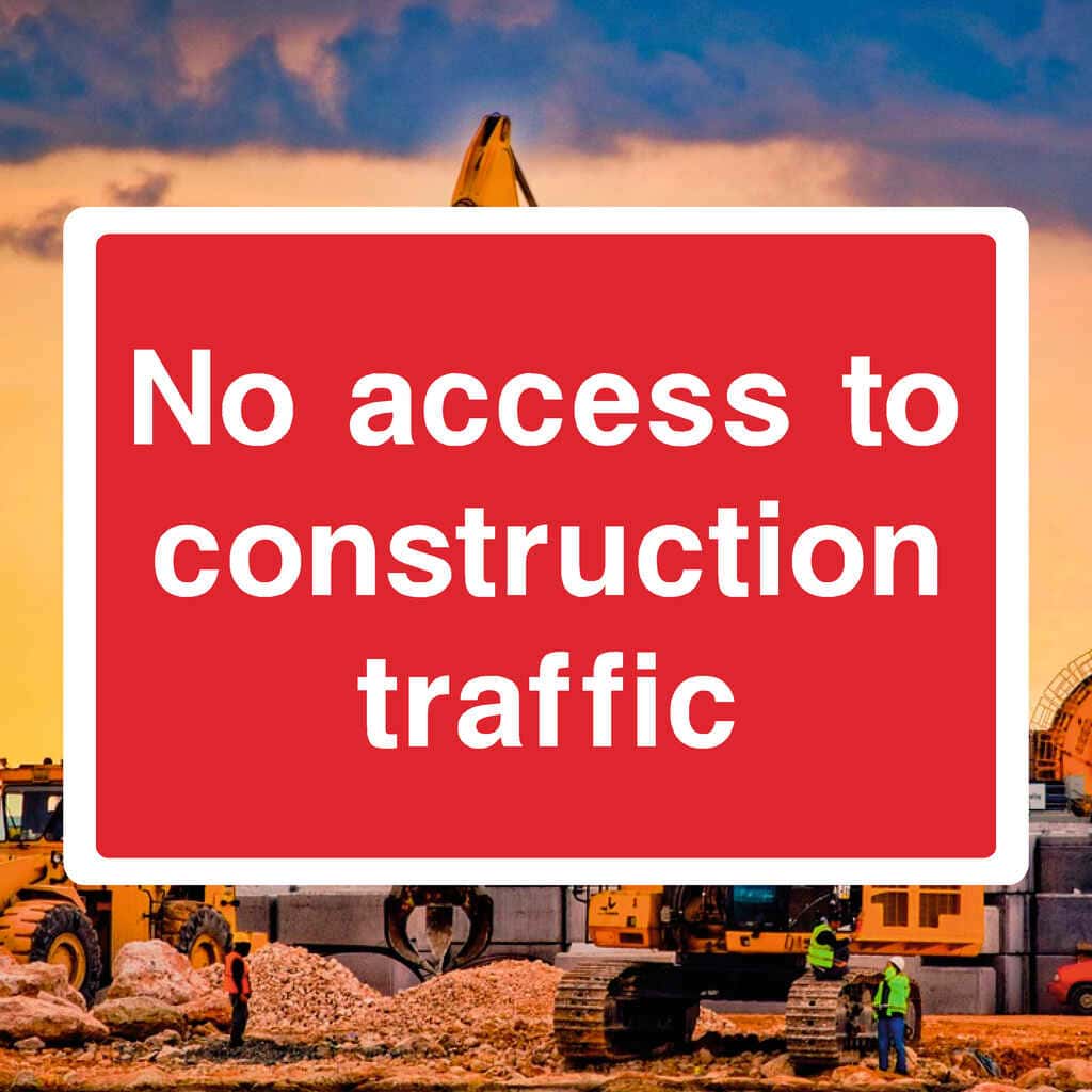 No Construction Traffic Sign – UK Safety