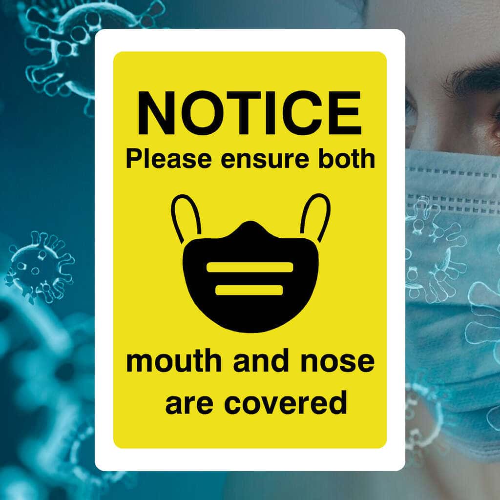 Notice Please Ensure Mouth And Nose Are Covered Sign