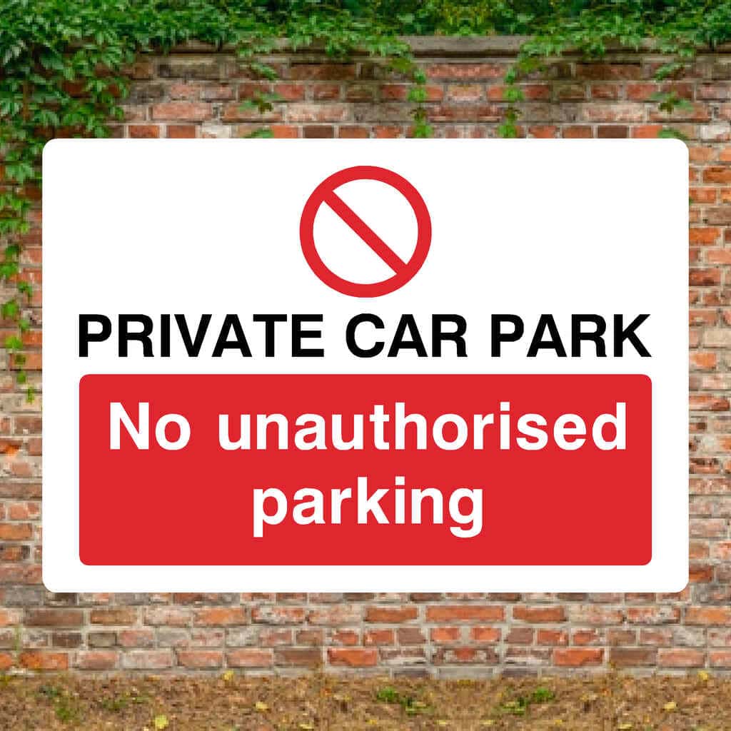 Private Car Park No Unauthorised Parking Sign