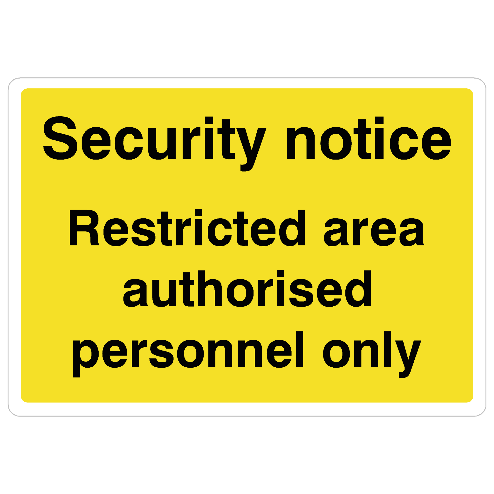 Security Notice Restricted Area Authorised Personnel Only Sign