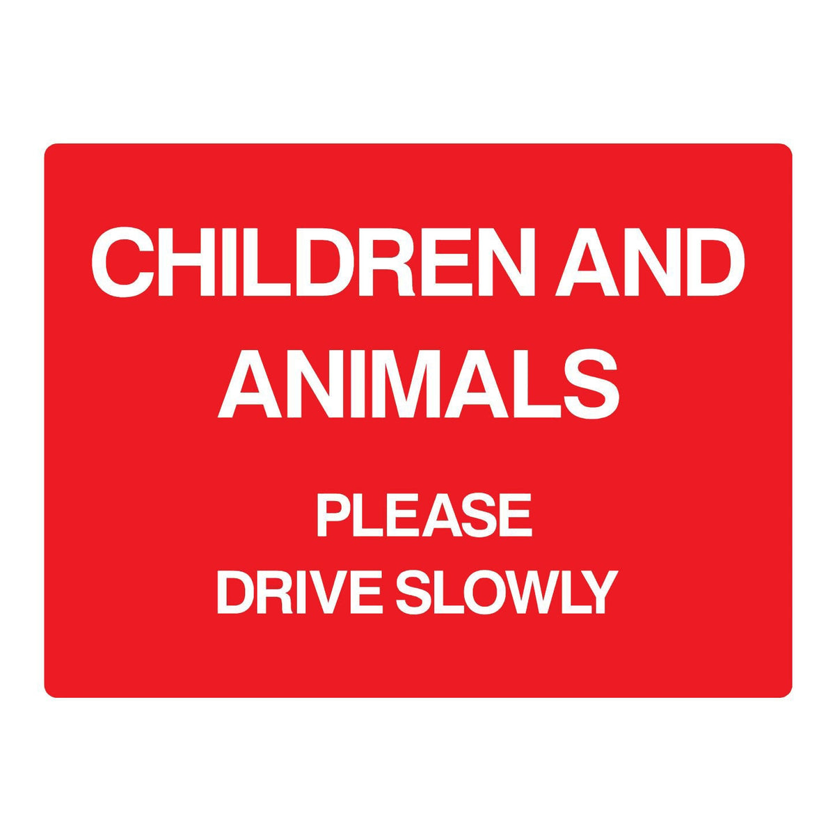 Children And Animals Please Drive Slowly Sign