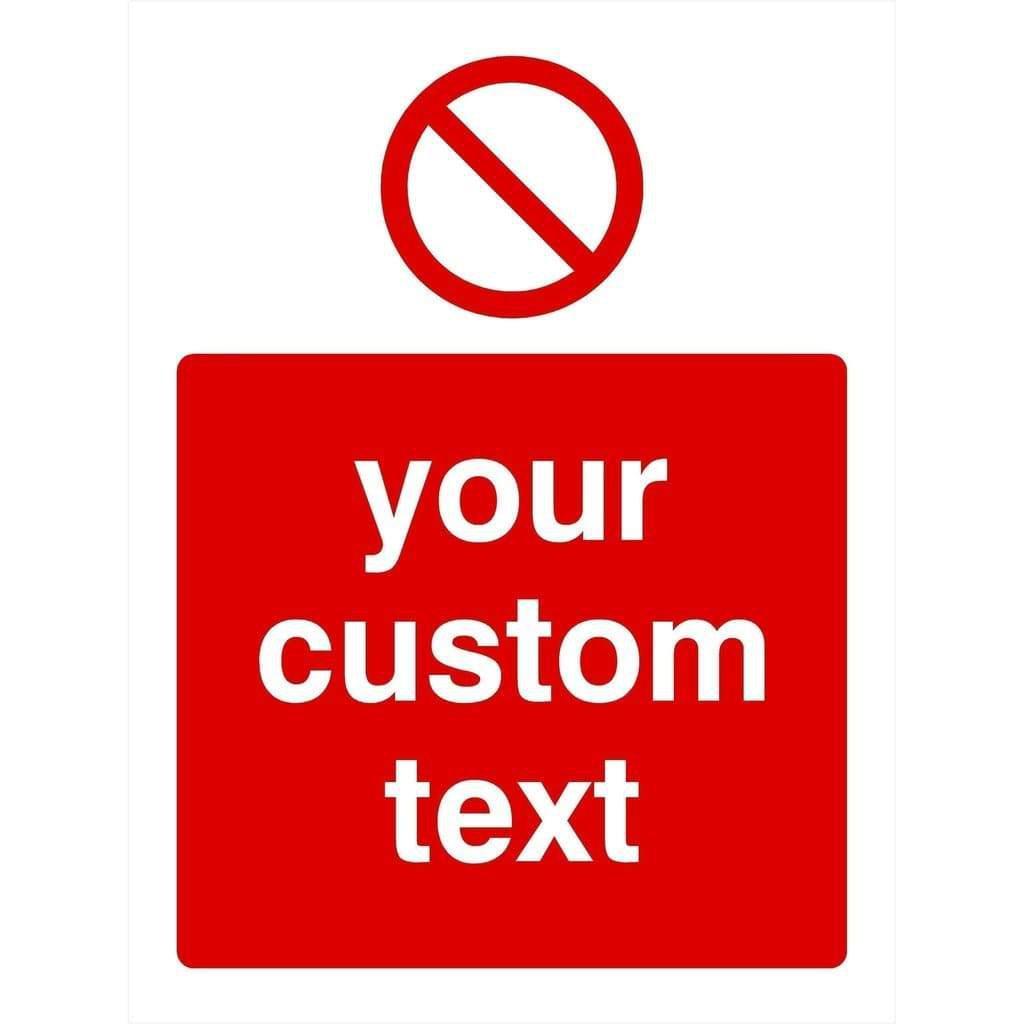 Custom Standard Prohibition Sign | Safety Signs