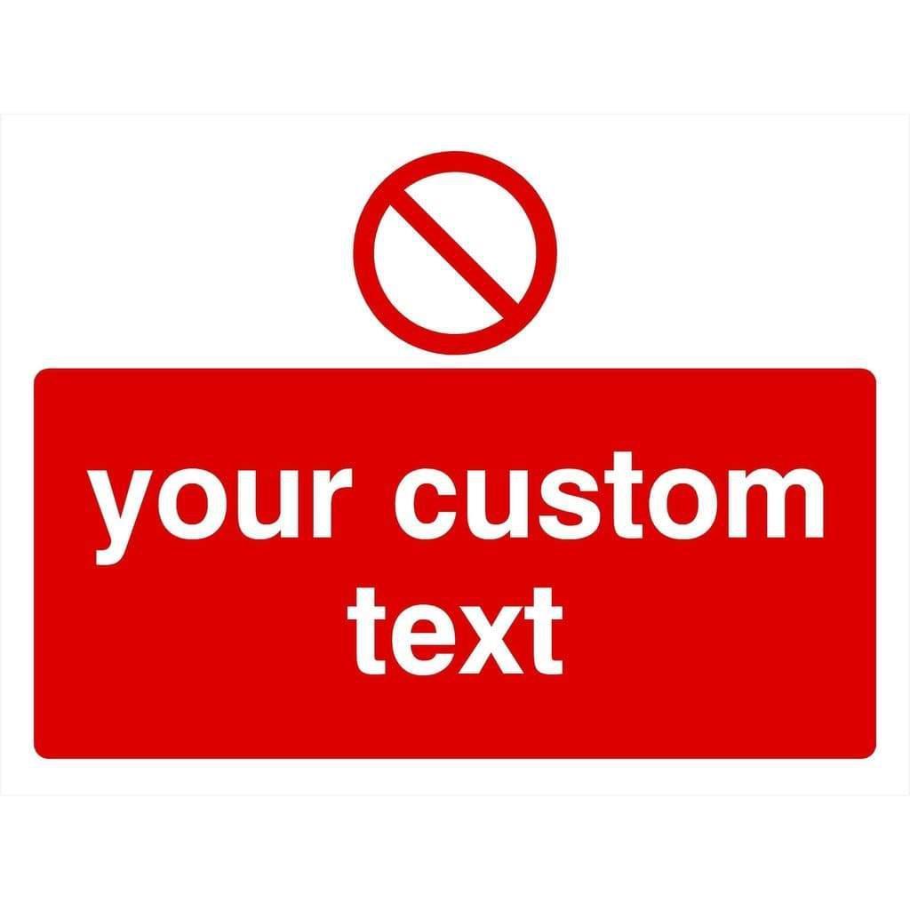 Custom Standard Prohibition Sign | Safety Signs